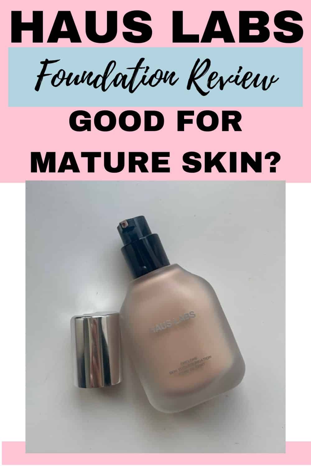 The Ultimate Haus Labs Foundation Review - Aging Oily Skin ...